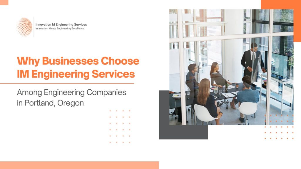 Why Businesses Choose IM Engineering Services Among Engineering ...